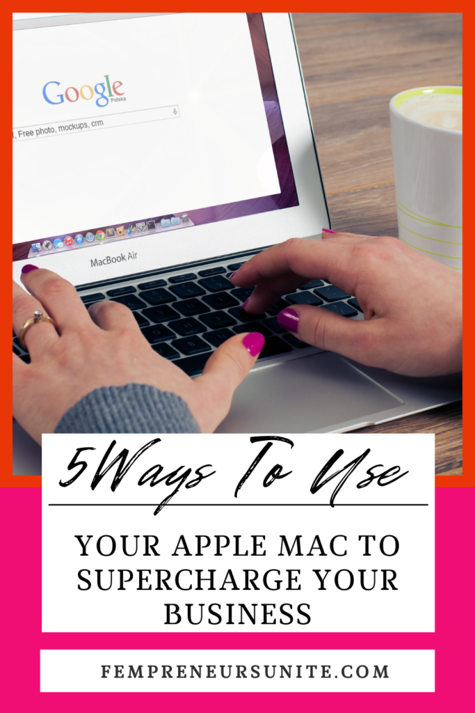 5 Ways To Use Your Apple Mac To Supercharge Your Business